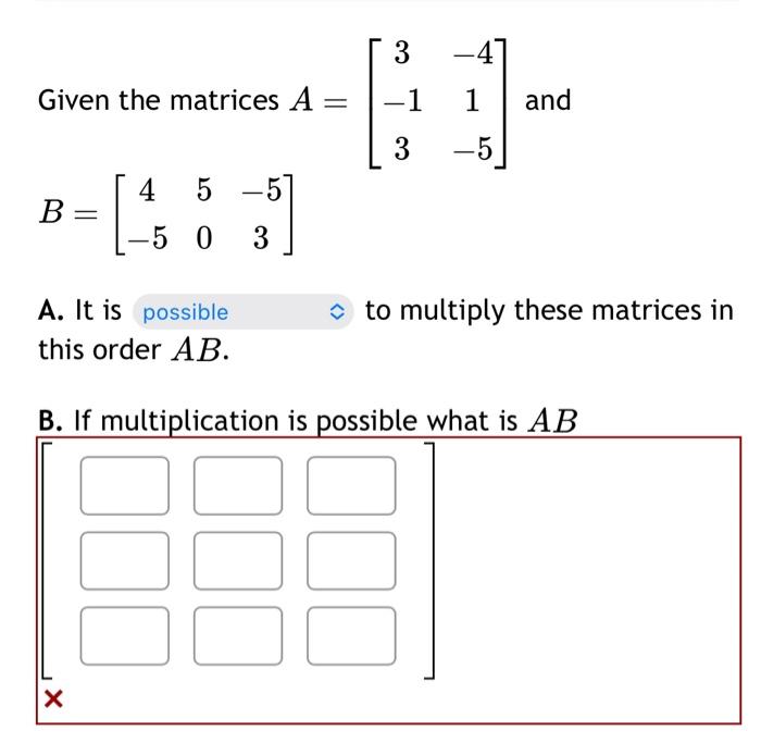 Solved Given the matrices A=⎣⎡3−13−41−5⎦⎤ and B=[4−550−53] | Chegg.com