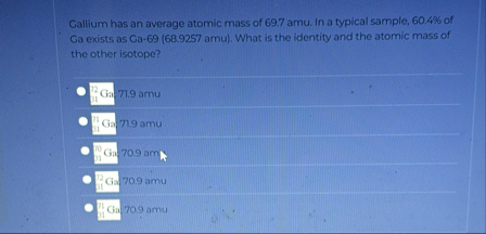 Solved Gallium has an average atomic mass of 69.7 ﻿amu. In a | Chegg.com
