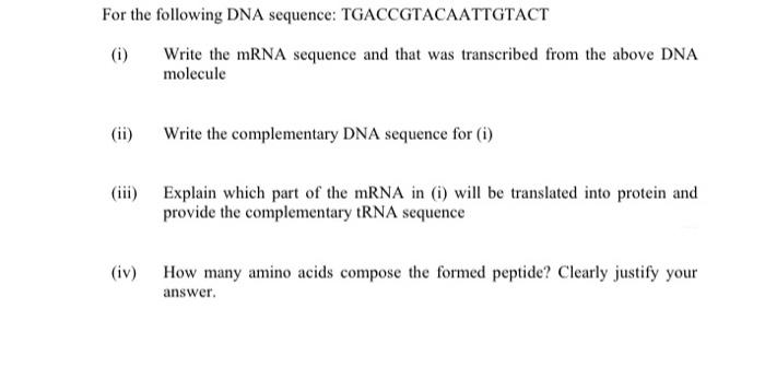 For the following DNA sequence: TGACCGTACAATTGTACT | Chegg.com