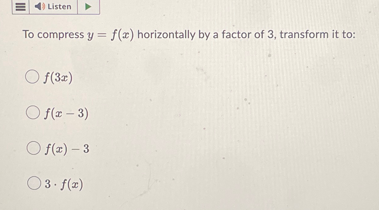 Solved To compress y=f(x) ﻿horizontally by a factor of 3 , | Chegg.com