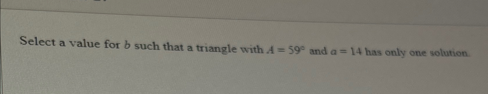 Solved Select a value for b ﻿such that a triangle with A=59° | Chegg.com