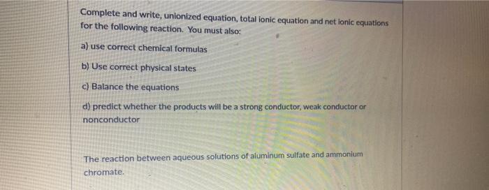 Solved Complete and write, unionized equation, total ionic | Chegg.com