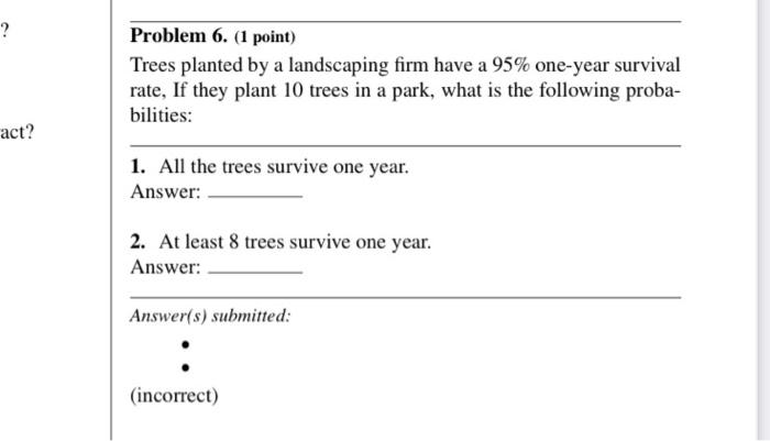 Solved Problem 6. (1 point) Trees planted by a landscaping | Chegg.com