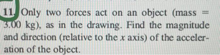 Solved TrUULETI II11. Only two forces act on an object (mass | Chegg.com Solved TrUULETI II11. Only two forces act on an object (mass | Chegg.com