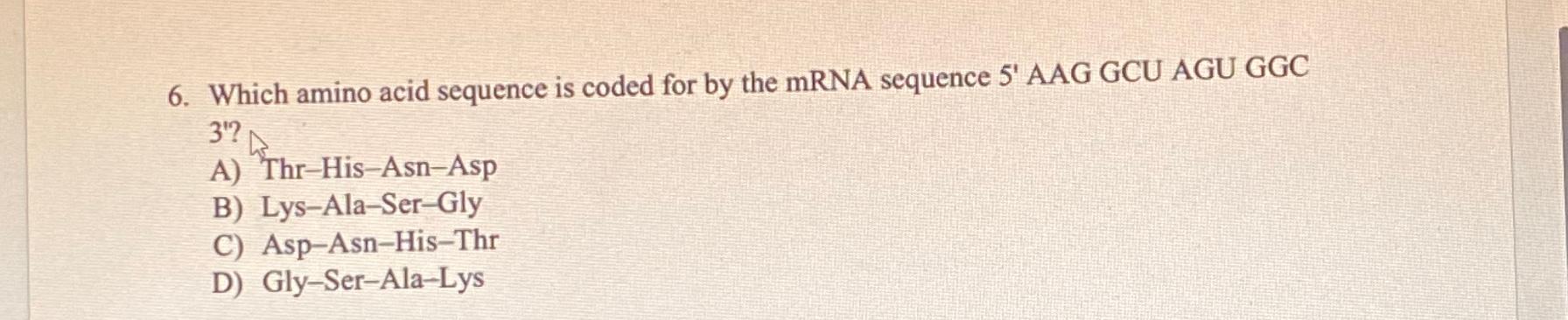Solved Which amino acid sequence is coded for by the mRNA | Chegg.com