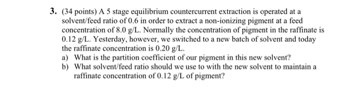 Solved 3. (34 points) A 5 stage equilibrium countercurrent | Chegg.com