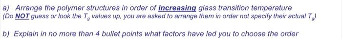 Solved a) Arrange the polymer structures in order of | Chegg.com