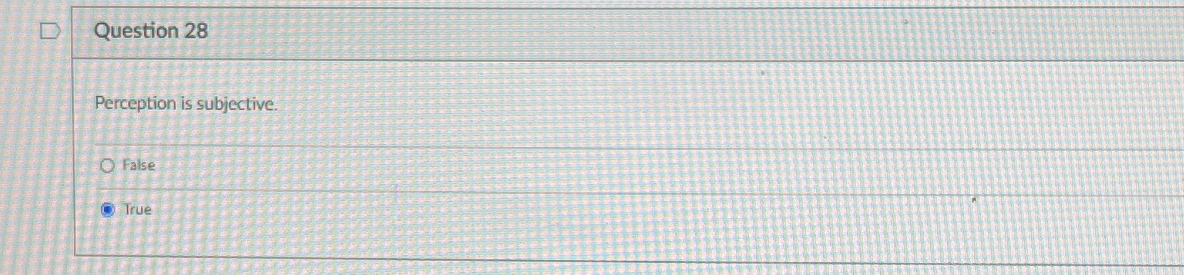 Solved Question 28Perception is subjective.FalseTrue | Chegg.com