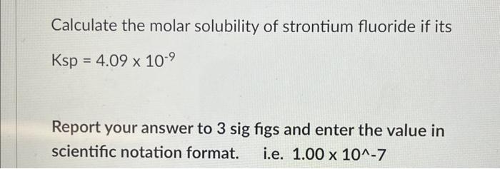Solved Calculate the molar solubility of strontium fluoride | Chegg.com