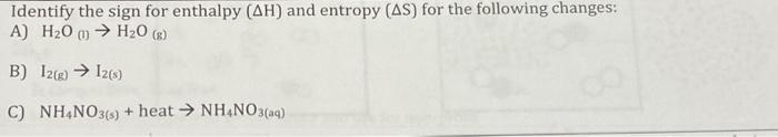 Solved Identify the sign for enthalpy (AH) and entropy (AS) | Chegg.com