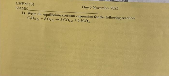 Solved 1 Write The Equilibrium Constant Expression For The 