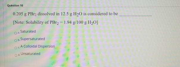 Solved Question 10 0.205 g PBr2 dissolved in 12.5 g H2O is | Chegg.com