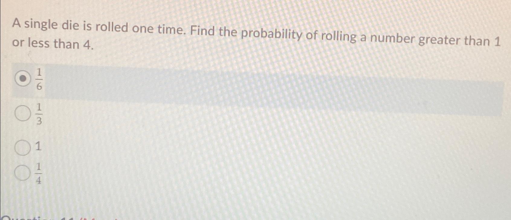 Solved A single die is rolled one time. Find the probability | Chegg.com