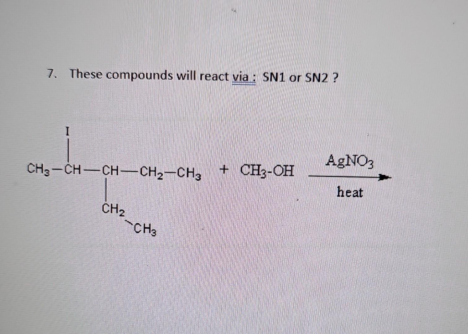 Solved 7. These compounds will react via: SN1 or SN2 ? 8. | Chegg.com