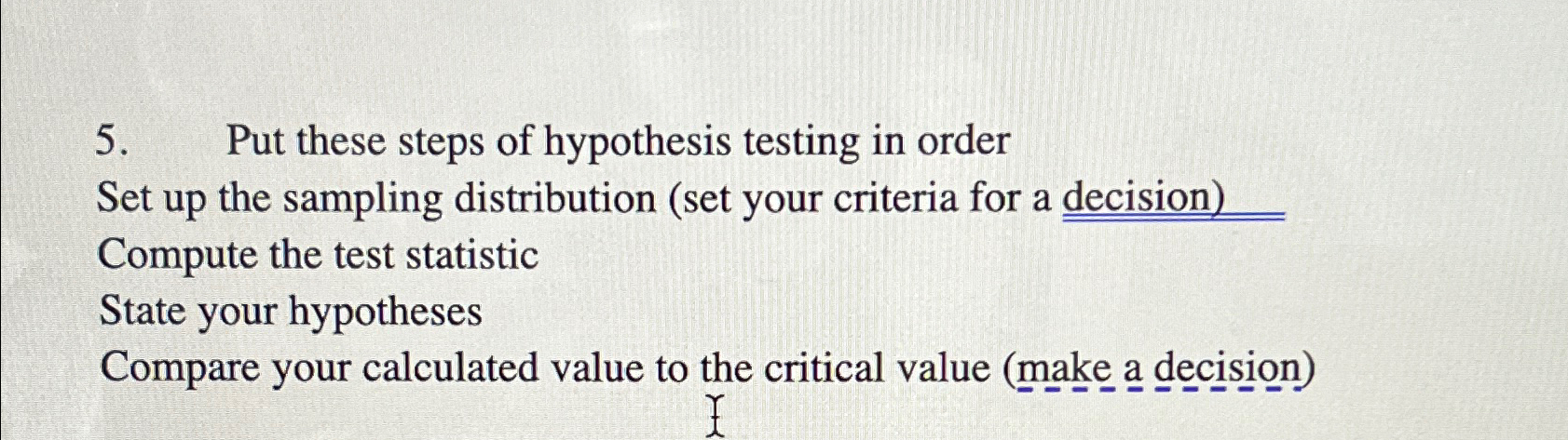 Solved Put these steps of hypothesis testing in order: Set | Chegg.com