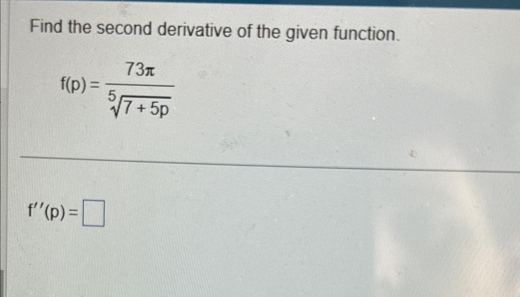 Solved Find the second derivative of the given | Chegg.com