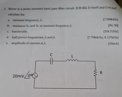 Solved Below is a series resonant band pass filter circuit. | Chegg.com