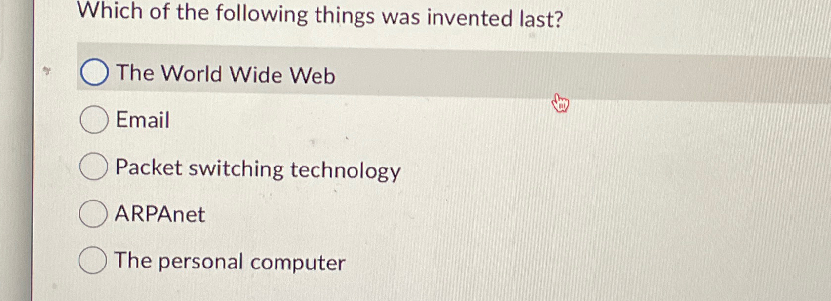 Solved Which of the following things was invented last?The | Chegg.com
