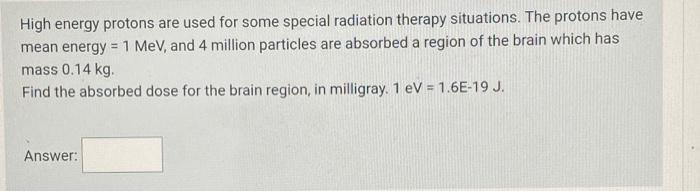 Solved High energy protons are used for some special | Chegg.com