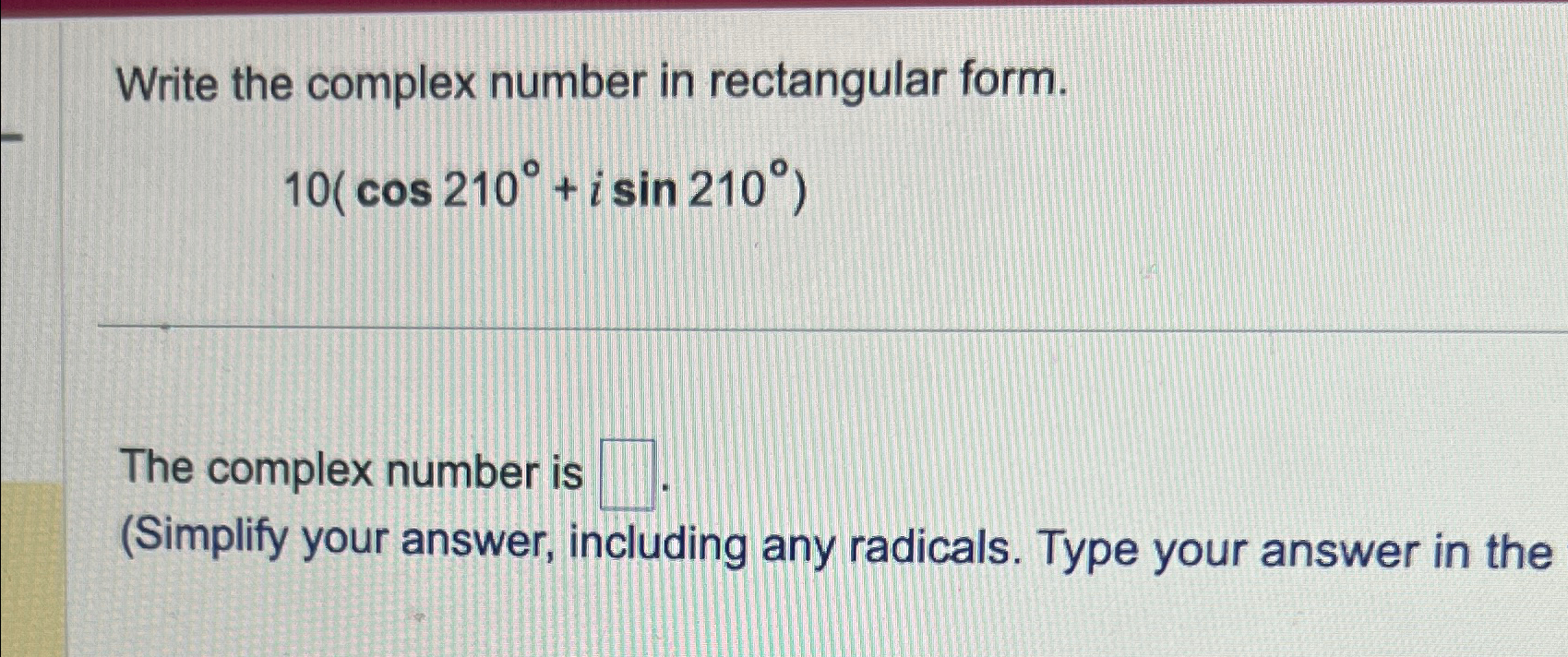 Solved Write the complex number in rectangular | Chegg.com