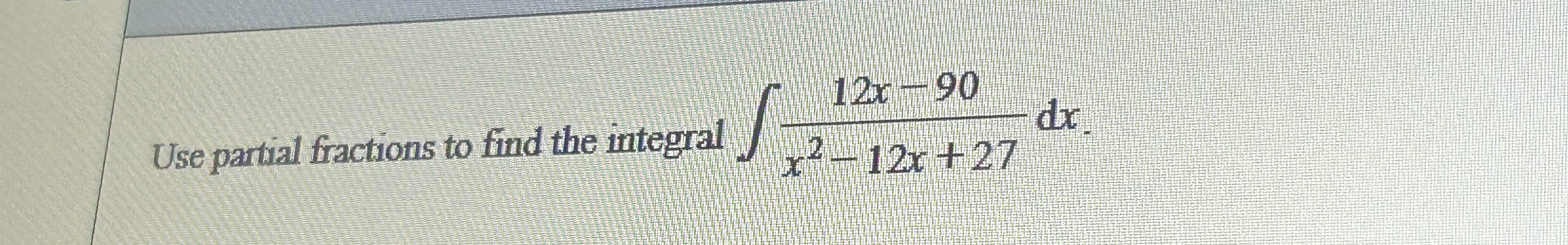 Solved Use partial fractions to find the integral | Chegg.com