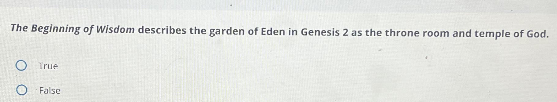 Solved The Beginning of Wisdom describes the garden of Eden | Chegg.com