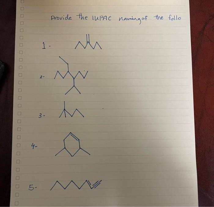 Solved Provide the LUPAC naming of of the follo 1 2- My 3- | Chegg.com