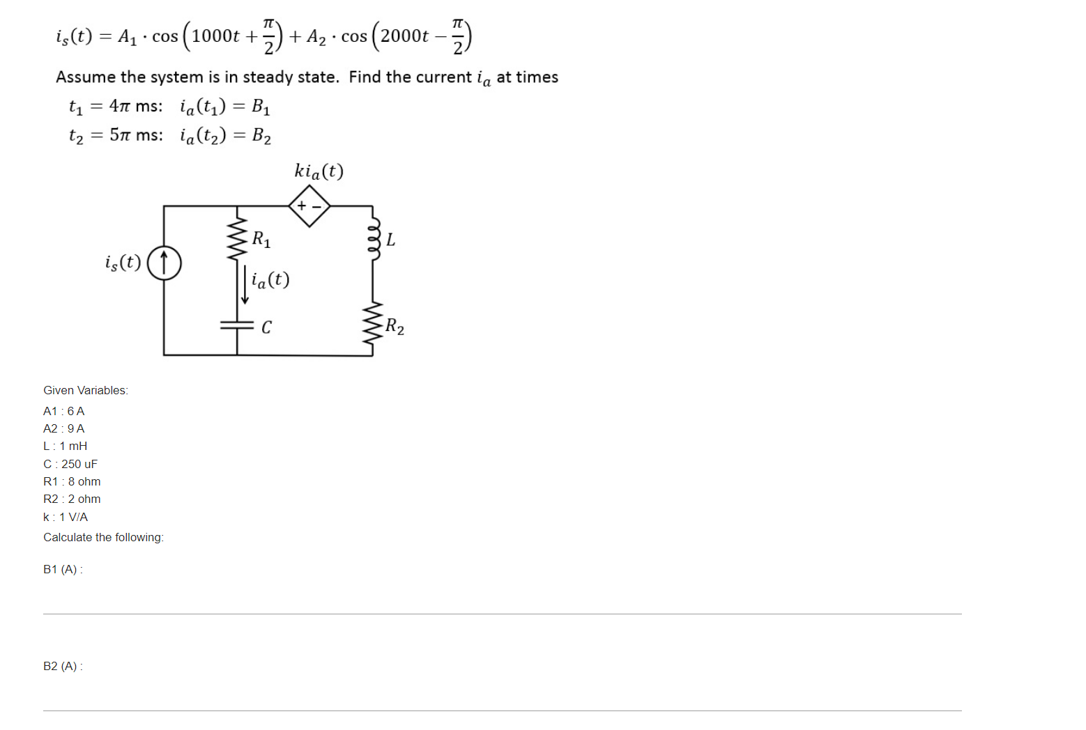 Solved is(t)=A1*cos(1000t+π2)+A2*cos(2000t-π2)Assume the | Chegg.com
