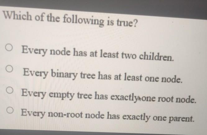 Solved Which of the following is true?Every node has at | Chegg.com Solved Which of the following is true?Every node has at | Chegg.com