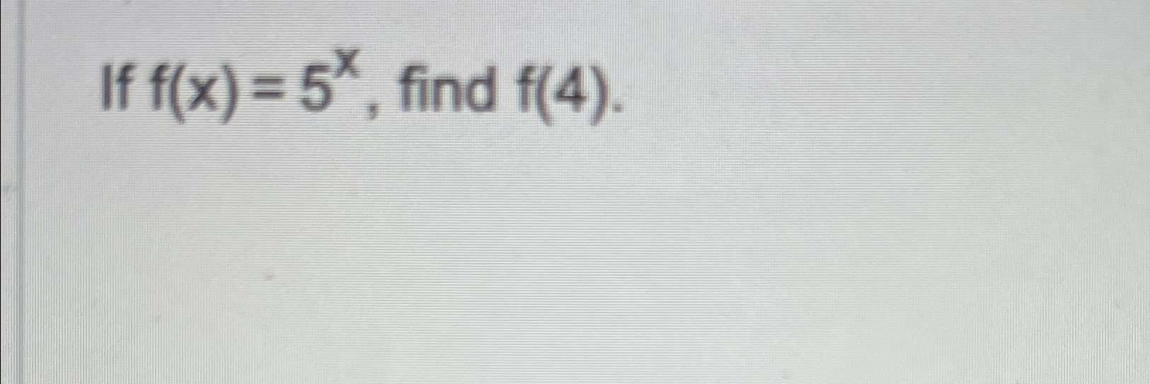 Solved If f(x)=5x, ﻿find f(4). | Chegg.com
