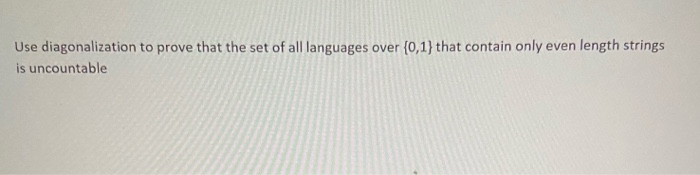 Solved Use diagonalization to prove that the set of all | Chegg.com