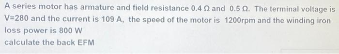 Solved A series motor has armature and field resistance 0.4 | Chegg.com