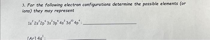 Solved 3. For the following electron configurations | Chegg.com