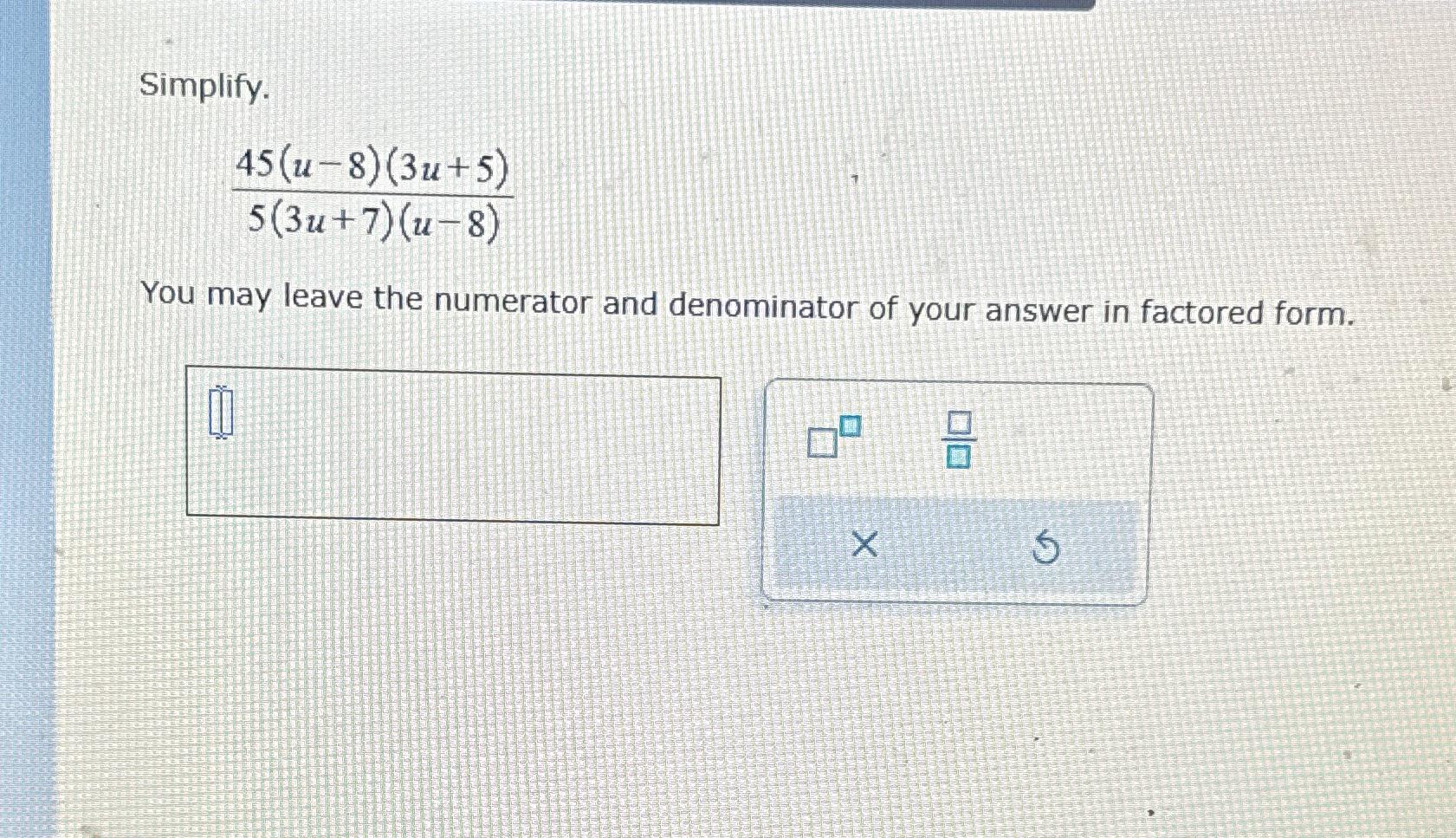 Solved Simplify.45(u-8)(3u+5)5(3u+7)(u-8)You may leave the | Chegg.com
