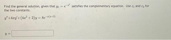 Solved Find the general solution, given that y1=e−x2 | Chegg.com