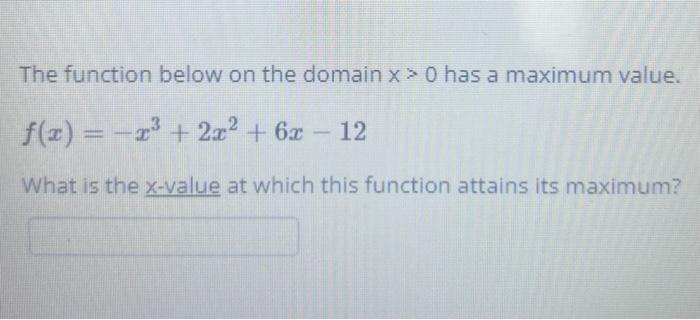 Solved The function below on the domain x>0 has a maximum | Chegg.com