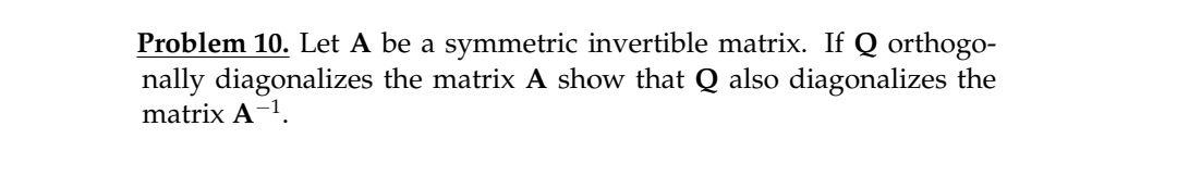Solved Problem 10. ﻿Let A ﻿be a symmetric invertible matrix. | Chegg.com