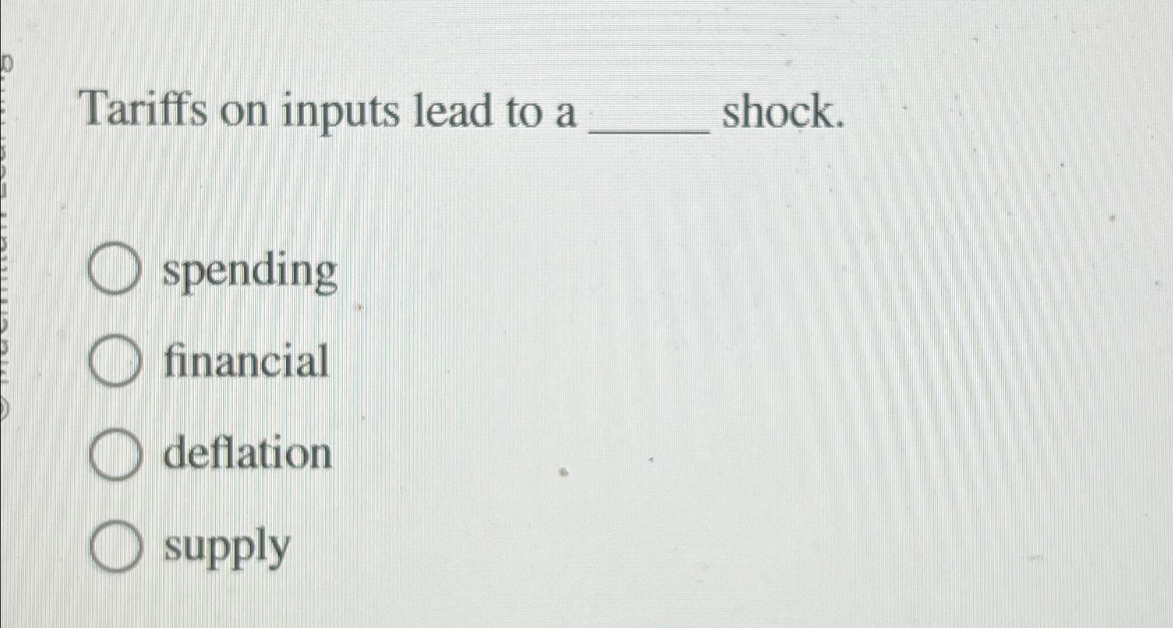 Solved Tariffs on inputs lead to a | Chegg.com