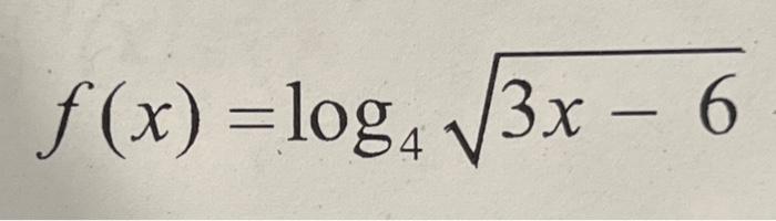 Solved f(x)=log43x−6 | Chegg.com