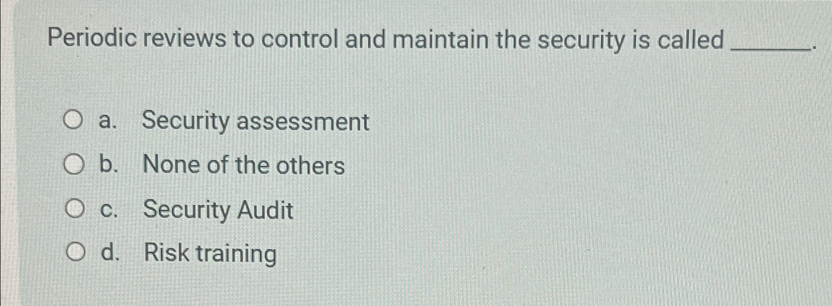 Solved Periodic reviews to control and maintain the security | Chegg.com