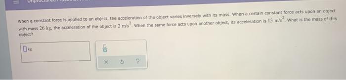 Solved = When a constant force is applied to an object, the | Chegg.com