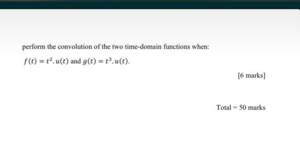 Solved 6. Using the definition of the convolution integral: | Chegg.com