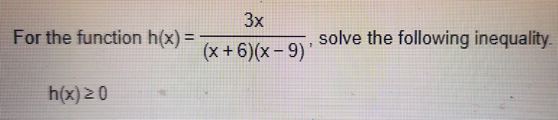 Solved For the function h(x)=(x+6)(x−9)3x, solve the | Chegg.com