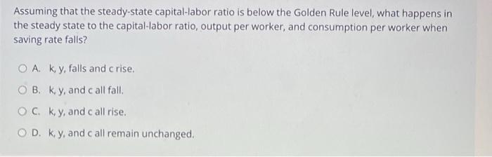 Solved Assuming that the steady-state capital-labor ratio is | Chegg.com