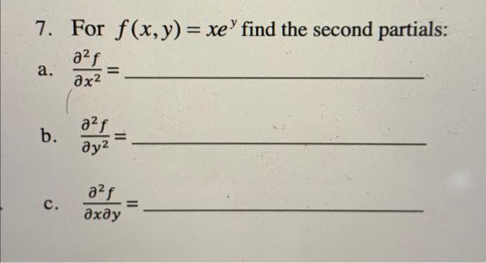 Solved 7. For f(x,y)=xey find the second partials: a. | Chegg.com