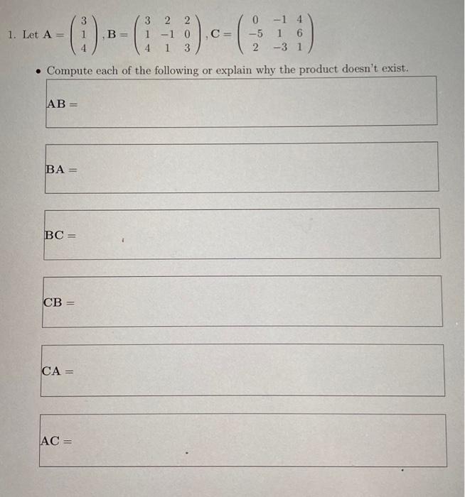 Solved A=⎝⎛314⎠⎞,B=⎝⎛3142−11203⎠⎞,C=⎝⎛0−52−11−3461⎠⎞ Compute | Chegg.com