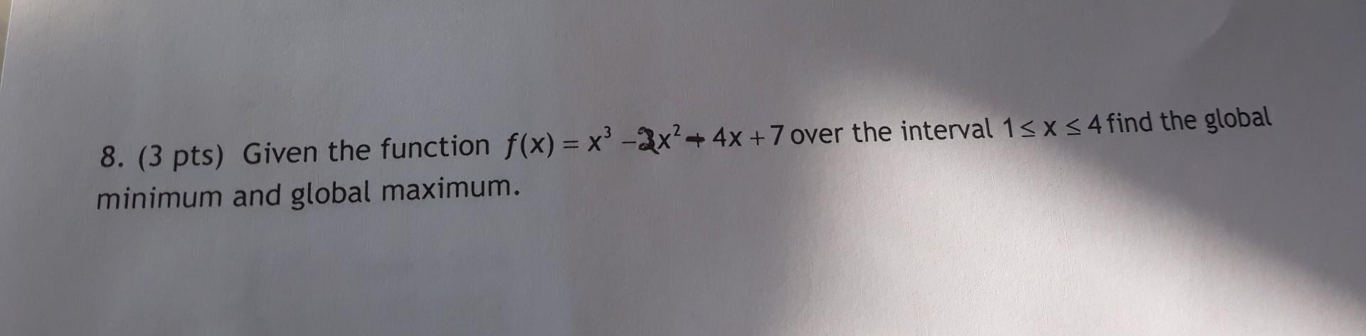 Solved 8. (3 pts) Given the function f(x)=x3−2x2+4x+7 over | Chegg.com