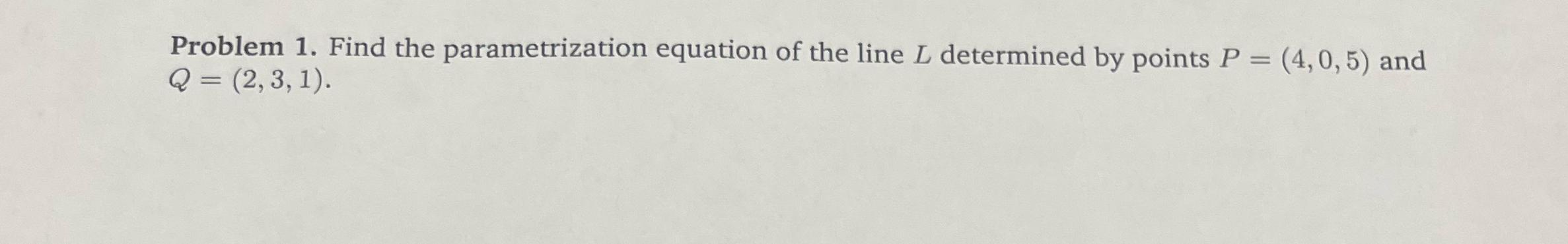 Solved Problem 1. ﻿Find the parametrization equation of the | Chegg.com
