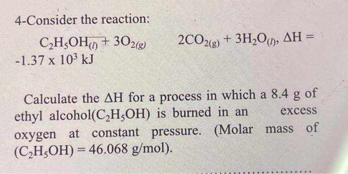Solved 4-Consider the reaction: C2H5OH(l)+3O2(g)2CO2( | Chegg.com