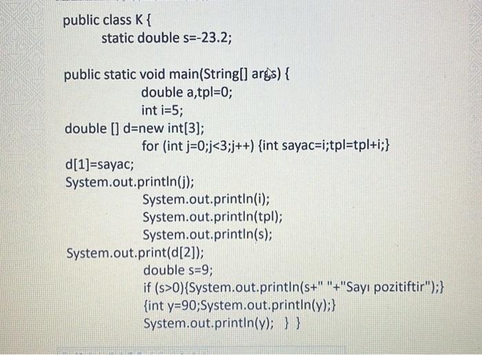 Solved public class K{ static double s=−23.2; public static | Chegg.com